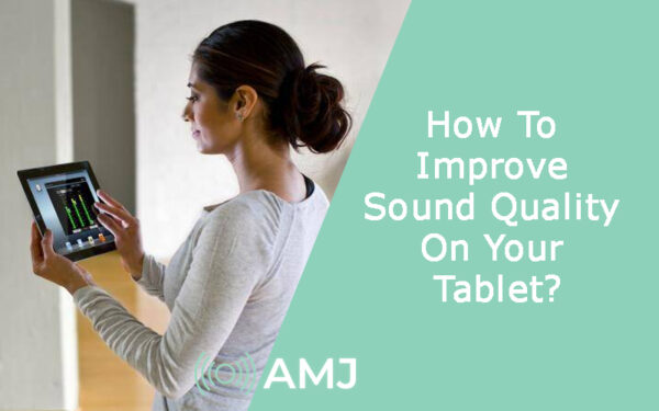 How to Enhance the Sound on Your Tablet – Quick Fixes for Better Audio ...