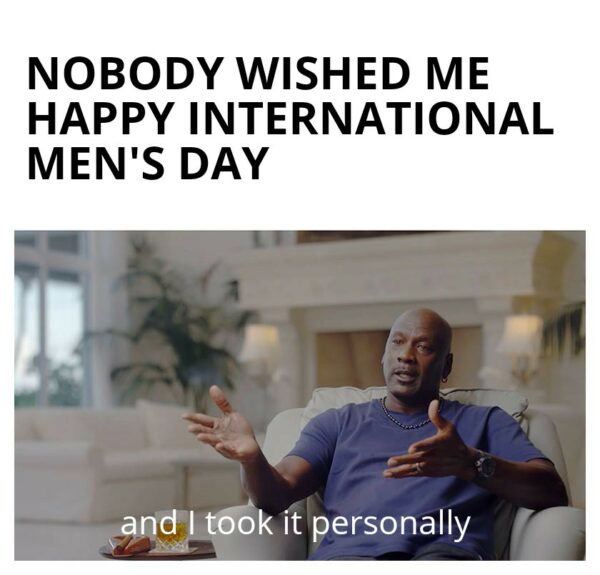 Funny yet Worthy Men’s Days Memes Floating on the Internet - AMJ