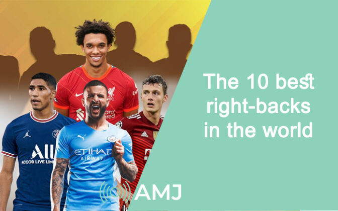 The 10 best right-backs in the world - AMJ