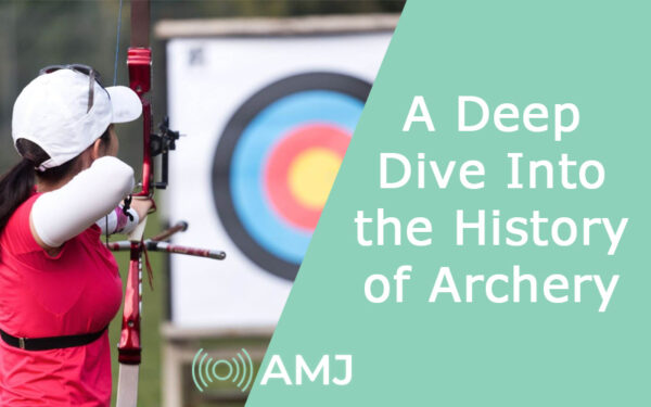 A Deep Dive Into the History of Archery - AMJ