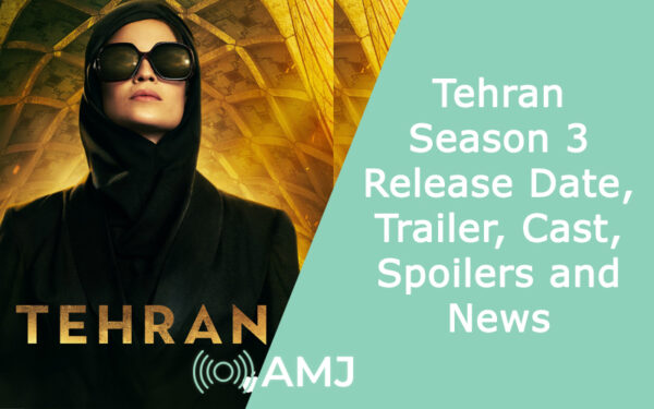Tehran Season 3 Release Date, Trailer, Cast, Spoilers and News - AMJ