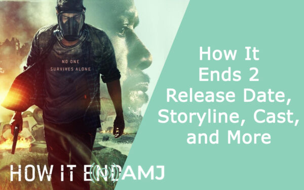 How It Ends 2: Release Date, Plot Speculations, and Cast Details - AMJ