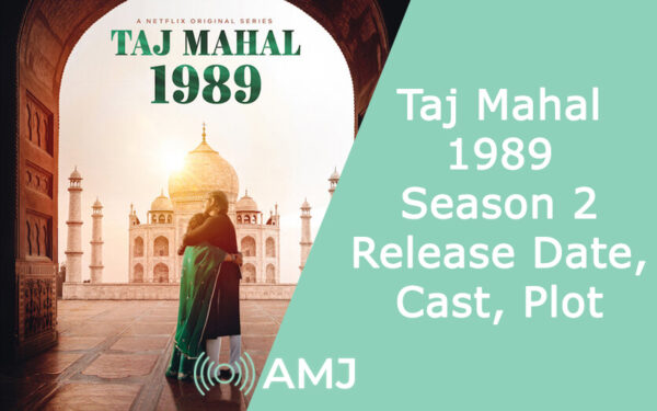 Taj Mahal 1989 Season 2 Release Date, Cast, Plot - AMJ