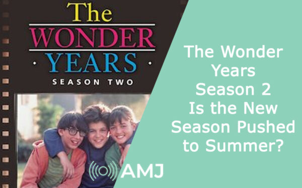 The Wonder Years Season 2: Is the New Season Pushed to Summer? - AMJ