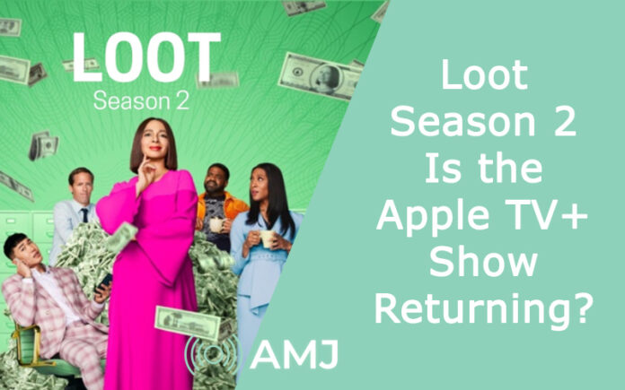 Loot Season 2 – Is the Apple TV+ Show Returning? - AMJ