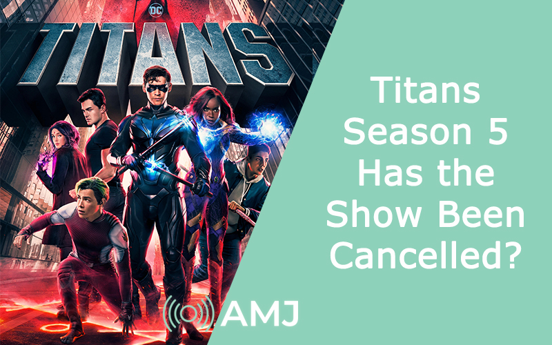 Titans Season 5 – Has the Show Been Cancelled? - AMJ