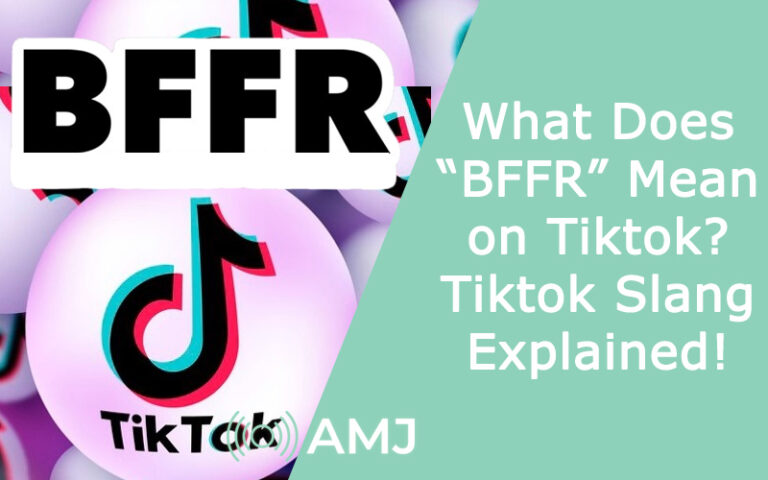 What Does “BFFR” Mean on Tiktok? Tiktok Slang Explained! - AMJ