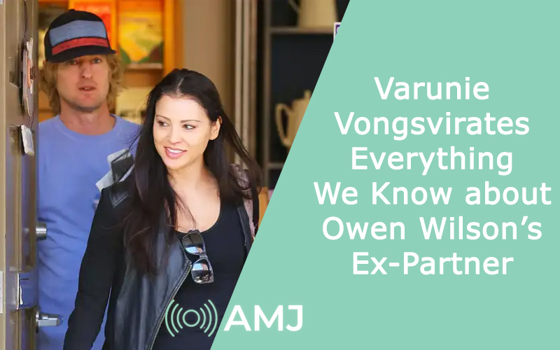 Varunie Vongsvirates – Everything We Know about Owen Wilson’s Ex ...