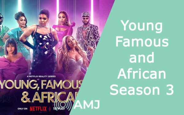 Young, Famous & African Season 3: The Drama Continues – Here’s What We Know! - AMJ