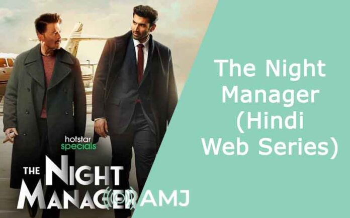 The Night Manager Hindi Web Series – Cast, Plot & Where to Watch - AMJ