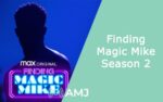 Finding Magic Mike Season 2: Will It Return? All You Need to Know - AMJ