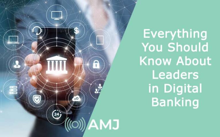 Everything You Should Know About Leaders in Digital Banking - AMJ