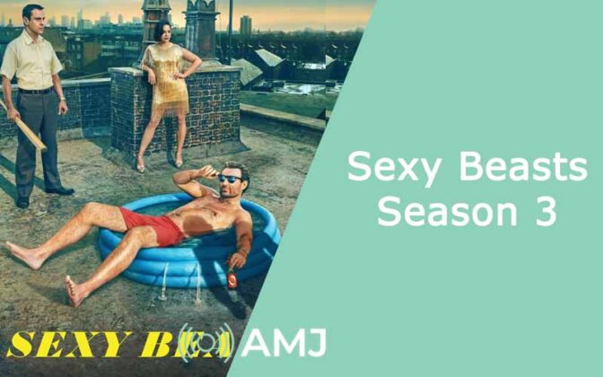 Sexy Beasts Season 3 – Everything We Know at The Moment - AMJ