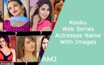 Top 10 Hottest Kooku Web Series Actresses Name With Images - AMJ